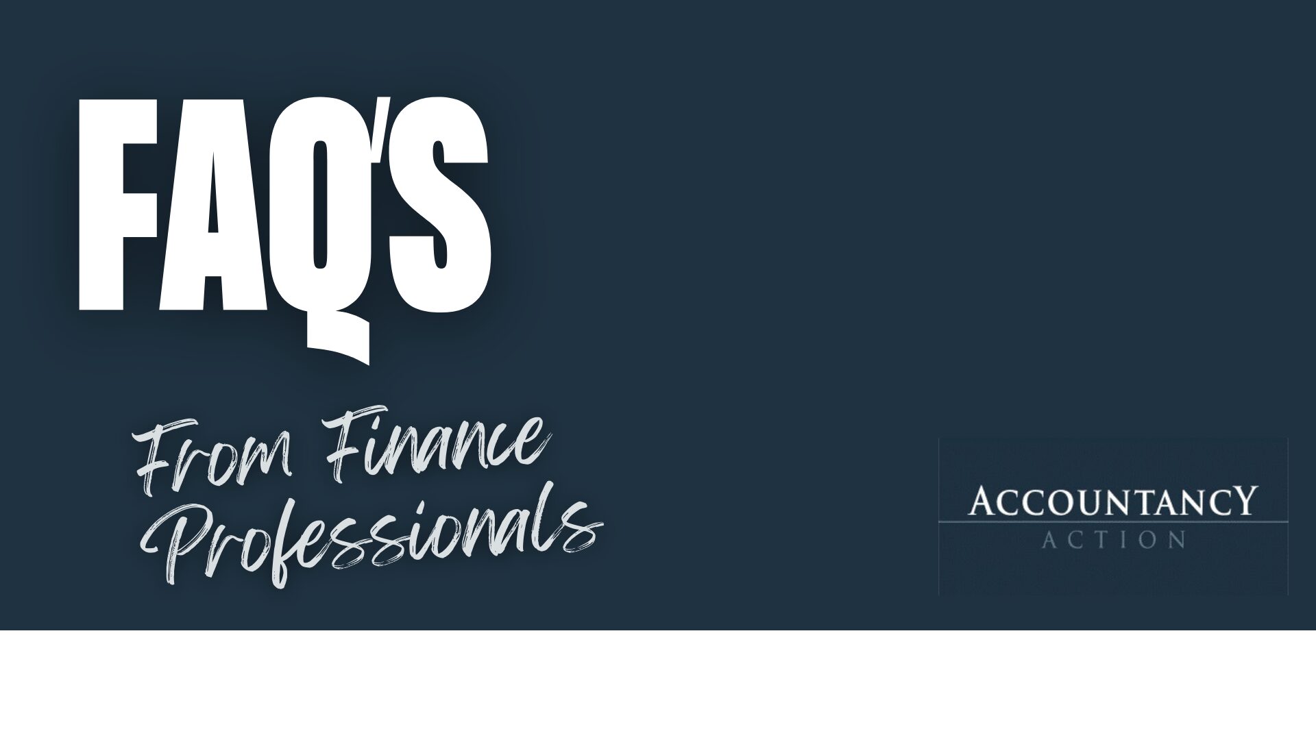 FAQ’s From Finance Professionals - Accountancy Action